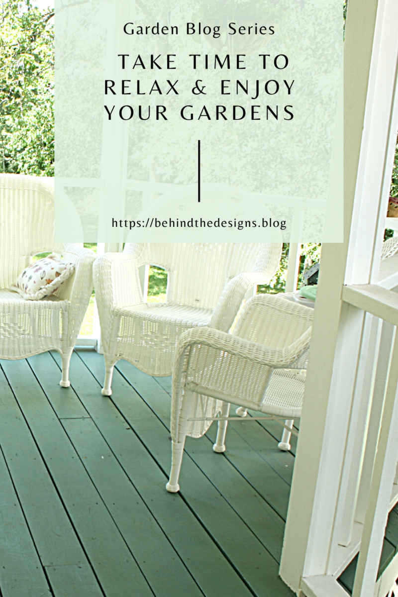 Take Time to Relax and Enjoy Your Gardens - Behind the Designs